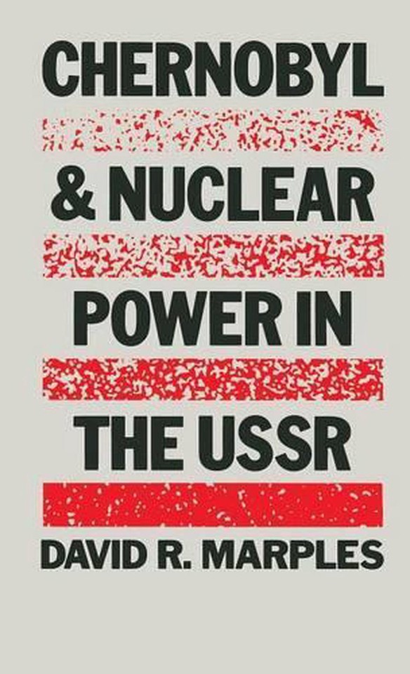 Chernobyl and Nuclear Power in the USSR by David R. Marples (English ...