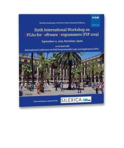 Sixth International Workshop on FPGAs for Software Programmers (FSP 2019): Septe 3800750457 ...