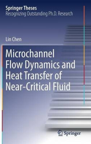 Microchannel Flow Dynamics and Heat Transfer of Near-Critical Fluid ...