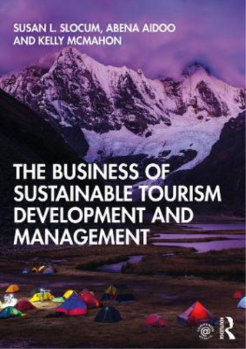 Susan L. Slocum Abena Aid The Business of Sustainable Tourism ...