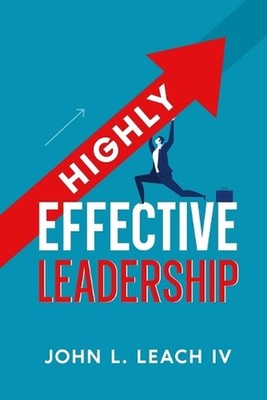 Highly Effective Leadership by John Leach Paperback Book 9781312245204 ...
