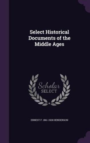 Select Historical Documents of the Middle Ages by Ernest F. 1861-1928 ...