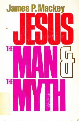Jesus, the Man and the Myth by James P. Mackey (1979, Trade Paperback ...