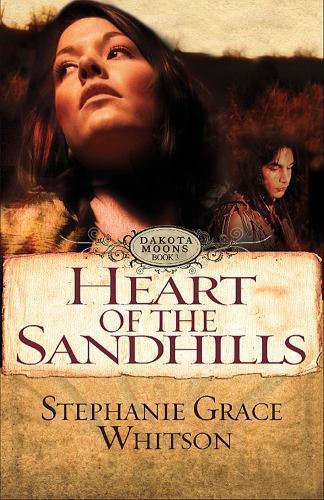 Heart of the Sandhills by Stephanie Grace Whitson (2012, Trade ...
