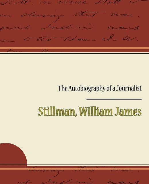 The Autobiography of A Journalist von William James Stillman (2009 ...