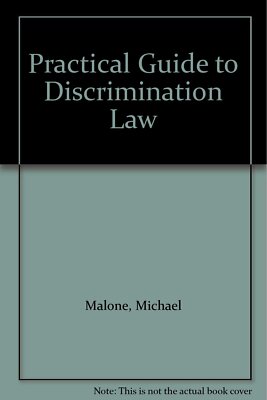 A practical guide to discrimination law By Malone, Michael D Mic ...