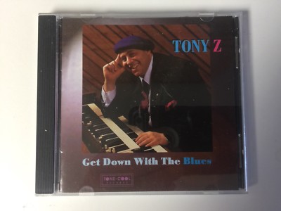 Tony Z CD Get Down with the Blues 734047115327| eBay