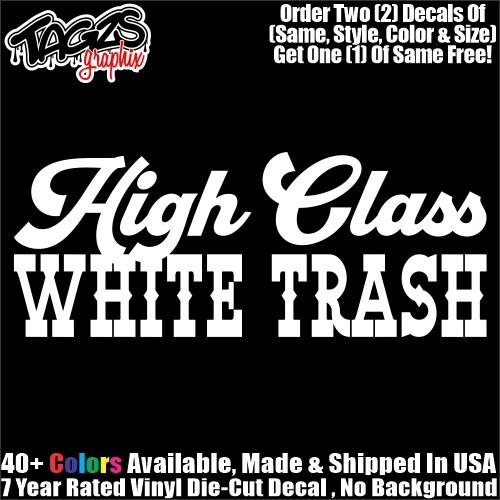 High Class White Trash Funny DieCut Vinyl Window Decal Sticker Car ...