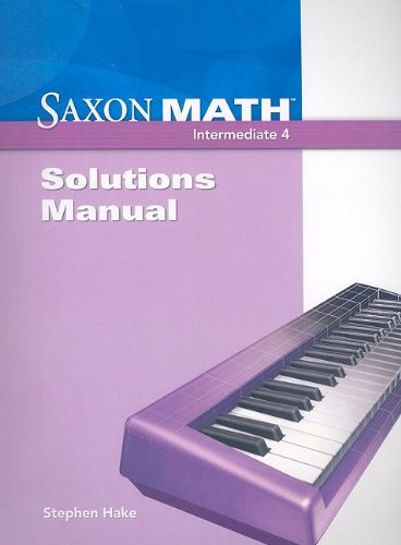 SAXON MATH INTERMEDIATE 4, SOLUTIONS MANUAL, By Saxon Publishers ...