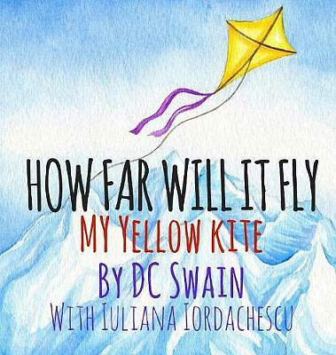 How Far Will It Fly?: My Yellow Kite by DC Swain (Hardcover, 2015) for ...