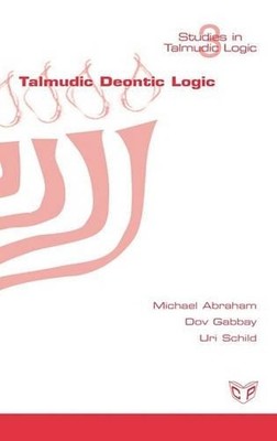Michael Abraham Dov Gabbay Uri Schild Talmudic Deontic Logic (Hardback ...