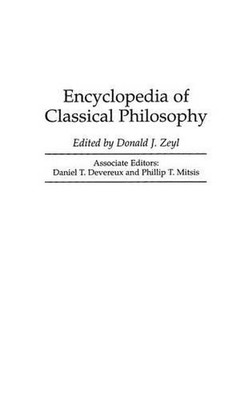 Encyclopedia of Classical Philosophy by Donald J. Zeyl (English ...
