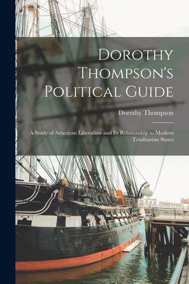 Dorothy 1893-1961 Thom Dorothy Thompson's Political G (Taschenbuch) (US ...