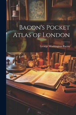 George Washington Bacon Bacon's Pocket Atlas of London (Tascabile) | eBay
