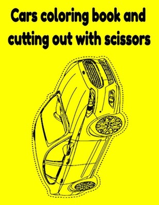 Cars coloring book and cutting out with scissors by Donfrancisco Inc ...