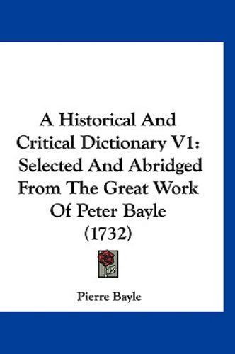 Historical and Critical Dictionary V1 : Selected and Abridged from the ...