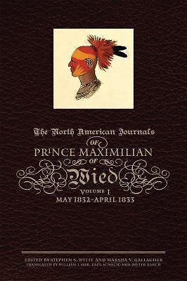 North American Journals of Prince Maximilian of Wied Vol. 1 : May 1832 ...