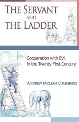 The Servant and the Ladder: Cooperation with Evil in the Twenty-First ...