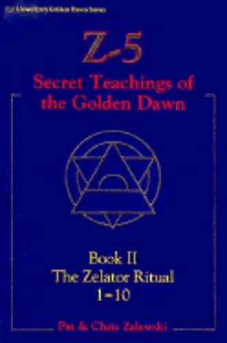 Z-5, Secret Teachings of the Golden Dawn: Book II, the Zelator Ritual 1 ...