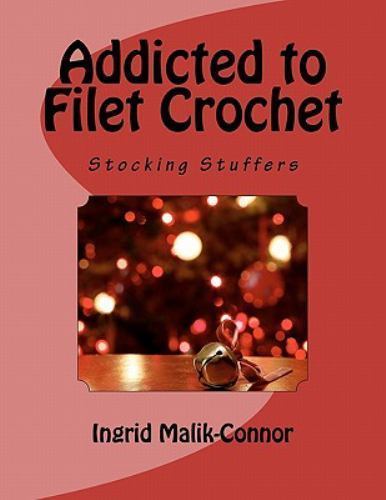 Addicted to Filet Crochet : Stocking Stuffers by Ingrid Malik-Connor ...