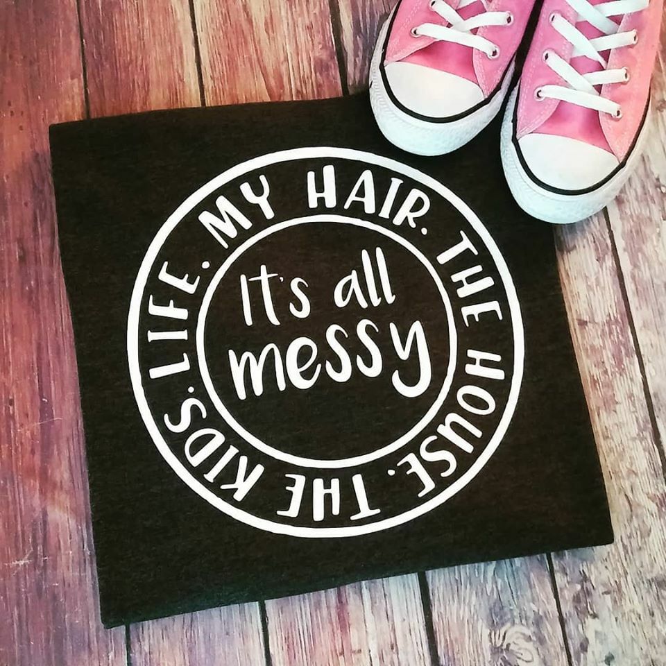 It's All Messy, mom life shirt, mom shirts | eBay