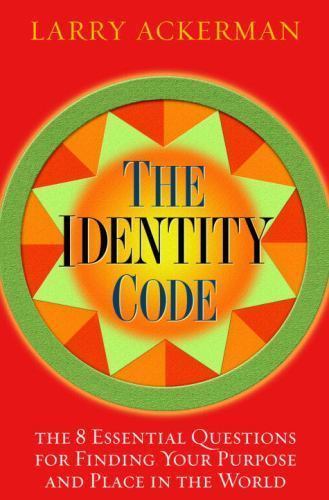 The Identity Code: The 8 Essential Questions for Finding Your Purpose ...