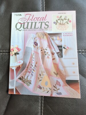 Floral Quilts From Grandma's Cupboard Book Leisure Arts 3477 Michelle ...