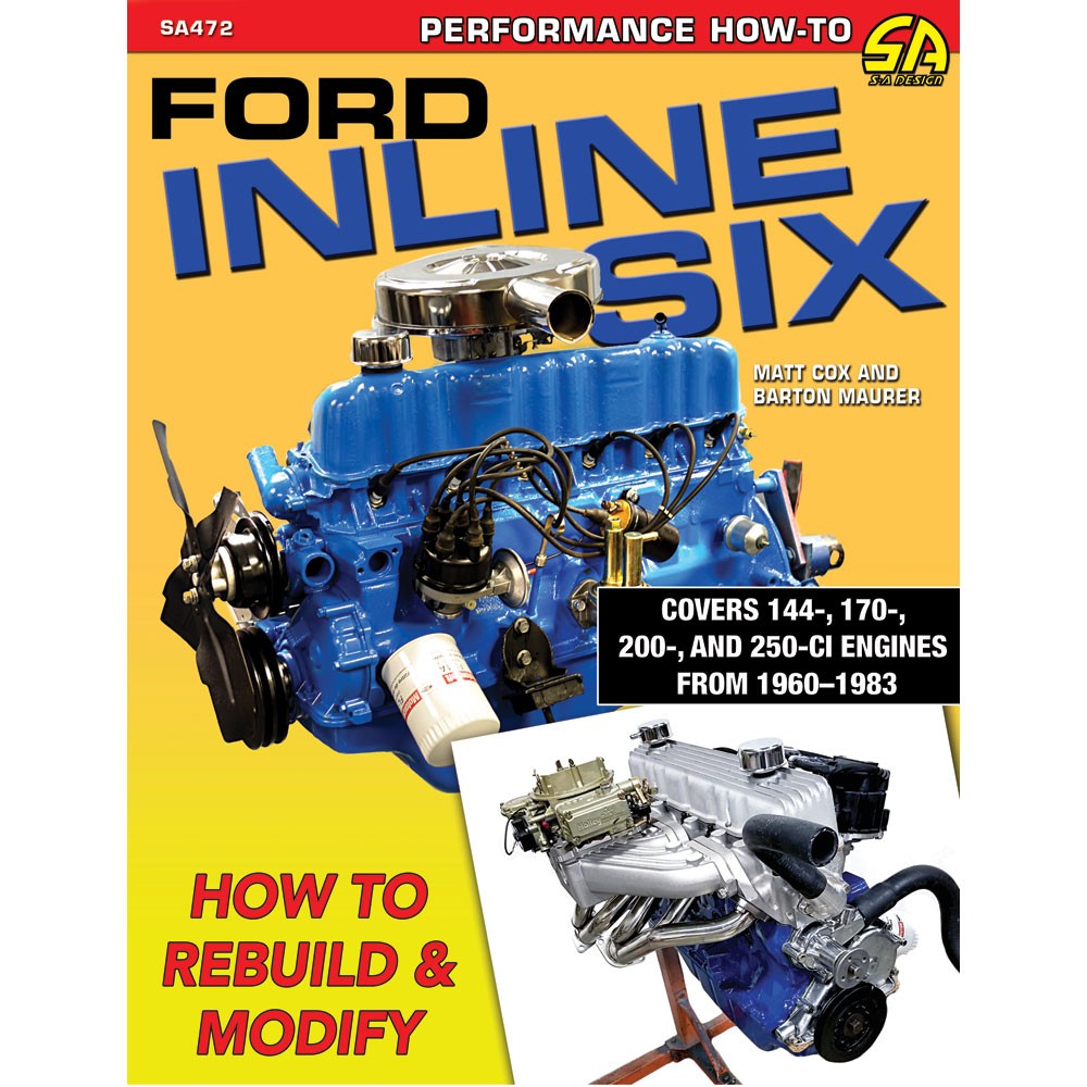 SA Design Books Enthusiast Book SA472; Ford Inline Six: How to Rebuild ...