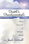 Faith's Fundamentals : Seven Essentials of Christian Belief by Jack ...