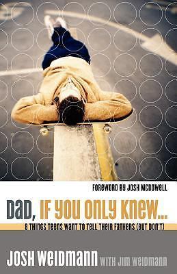 Dad, If You Only Knew... : Eight Things Teens Want to Tell Their ...