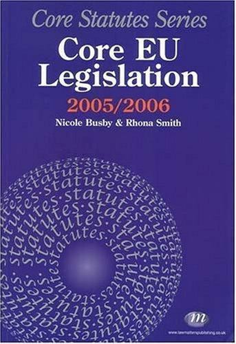 Core EU Legislation 2005-06 by Rhona K. M. Smith and Nicole Busby (2005 ...