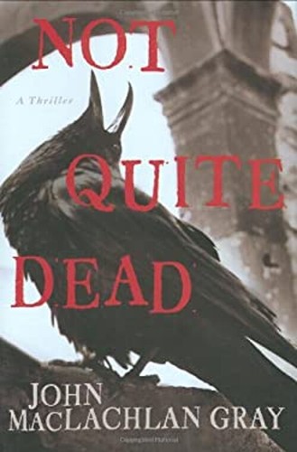 Not Quite Dead Hardcover John MacLachlan Gray 9780312374716 | eBay