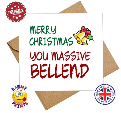 C246 MERRY CHRISTMAS YOU MASSIVE BELLEND FUNNY RUDE CHEEKY CHRISTMAS ...