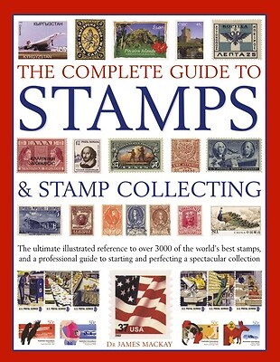 The Complete Guide to Stamps & Stamp Collecting: The Ultimate ...
