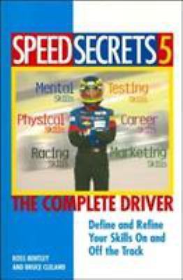 Speed Secrets 5 : The Complete Driver by Bruce Cleland and Ross Bentley ...