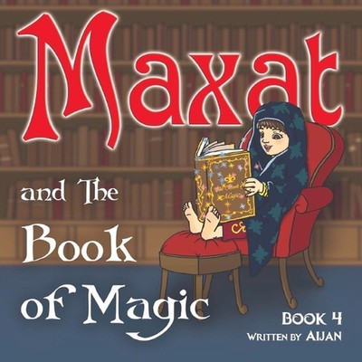 Maxat and the Book of Magic: Book 4 by Aijan (English) Paperback Book ...
