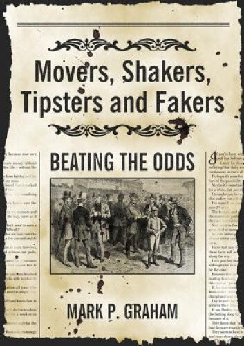 Movers, Shakers, Tipsters and Fakers: Beating the Odds by Mark P ...