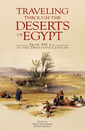 Traveling Through the Deserts of Egypt : From 450 B. C. to the ...