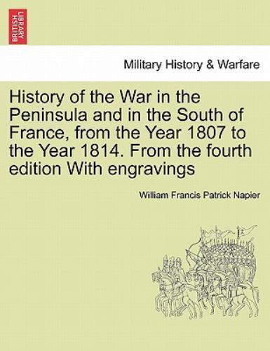History of the War in the Peninsula and in the South of France, from ...