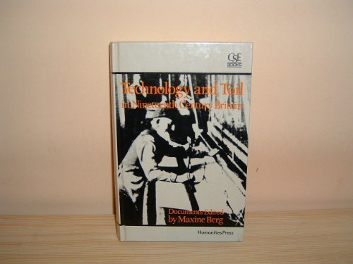 Technology and Toil : In Nineteenth-Century Britain by Maxine Berg ...