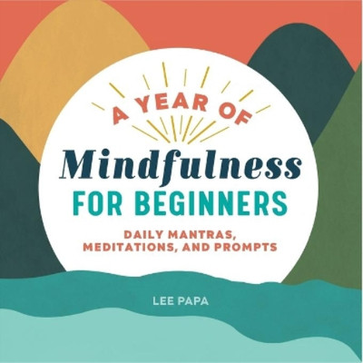 Lee Papa A Year of Mindfulness for Beginners (Poche) Year of Daily ...