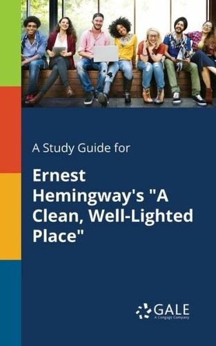 A Study Guide for Ernest Hemingway's a Clean, Well-Lighted Place by ...
