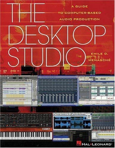 Desktop Studio : A Guide to Computer-Based Audio Production by Emile ...