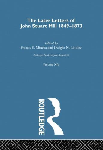 Collected Works of John Stuart Mill: XIV. Later Letters 1848-1873 Vol a ...