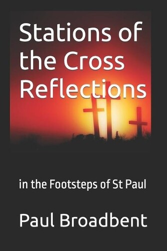 Paul Joseph Broadbent Stations of the Cross Reflections (Poche) | eBay