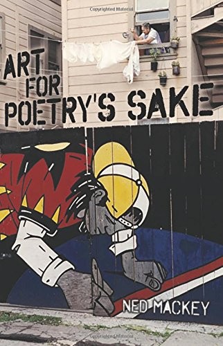 ART FOR POETRY'S SAKE By Ned Mackey *Excellent Condition* 9781627873925 ...