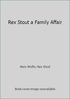 Rex Stout a Family Affair by Nero Wolfe; Rex Stout | eBay