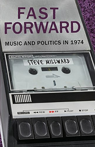 Fast Forward: Music and Politics in 1974 by Steve Millward Book The ...