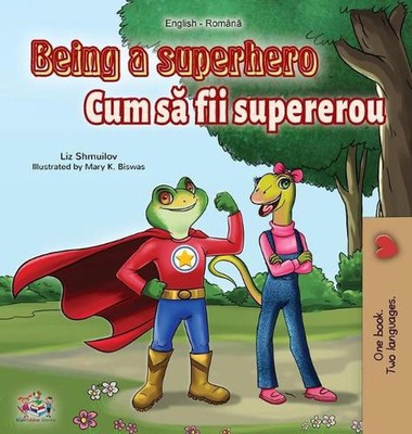 Being a Superhero (English Romanian Bilingual Book) by Liz Shmuilov ...