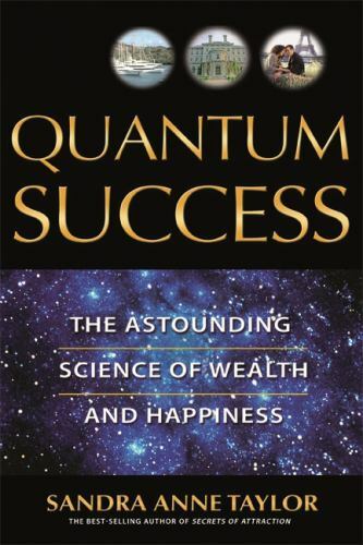 Quantum Success : The Astounding Science of Wealth and Happiness by ...